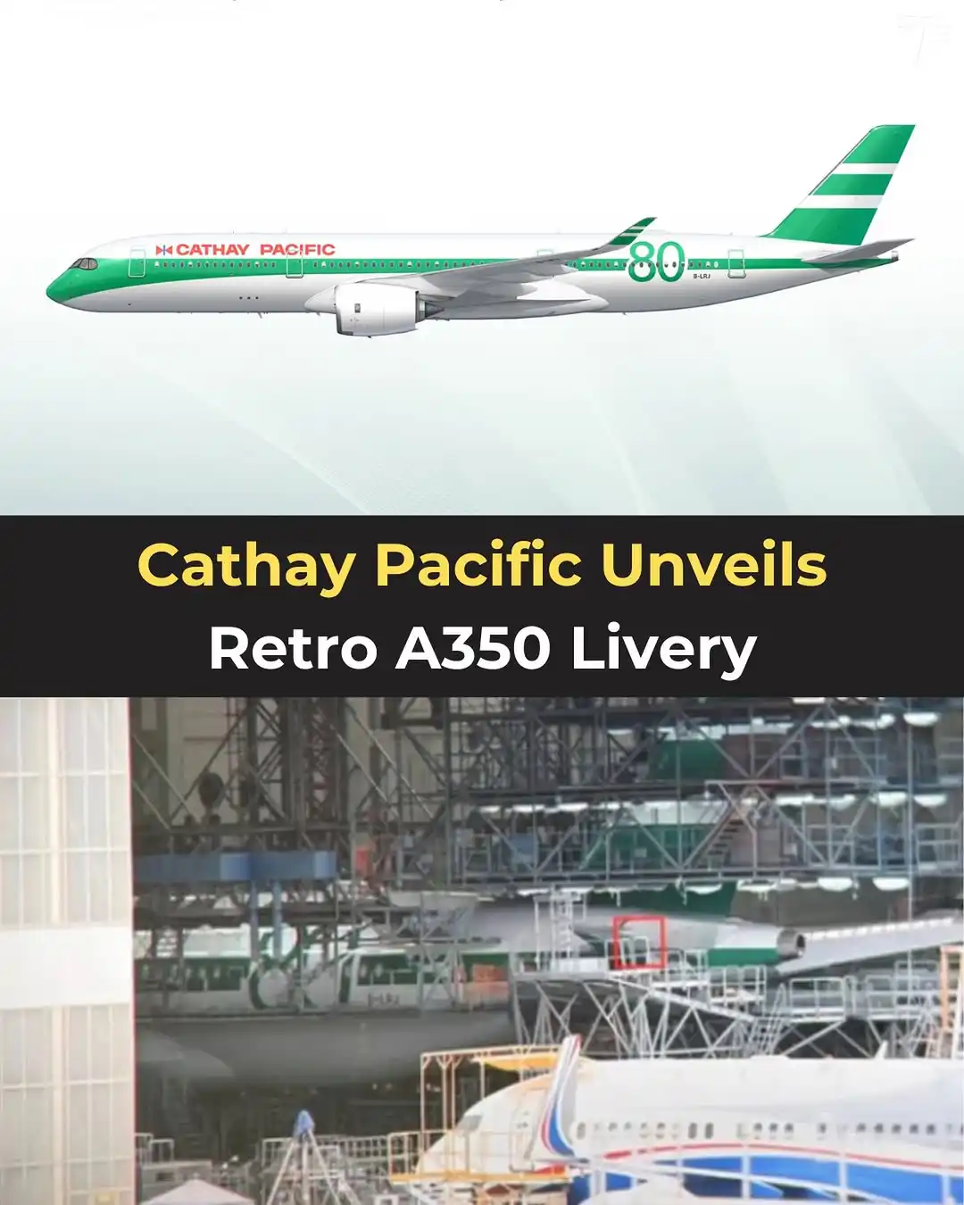 Cathay Pacific Unveils Retro 'Lettuce Leaf Sandwich' Livery on A350 to ...